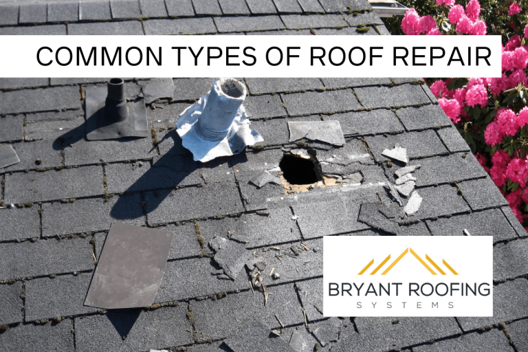 3 of the Most Common Types of Roof Repair | Bryant Roofing Systems