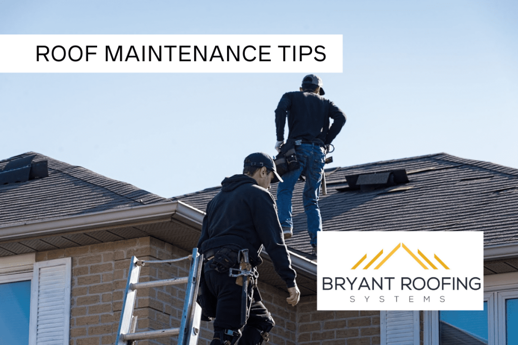6 Actionable Roof Maintenance Tips | Bryant Roofing Systems