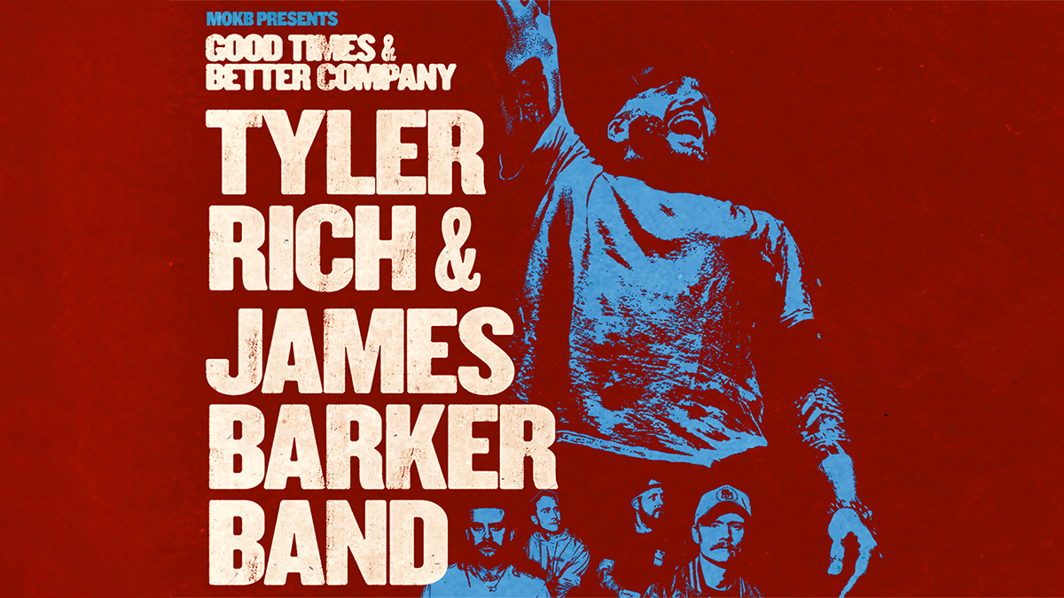 Tyler Rich and James Barker Band | MOKB Presents