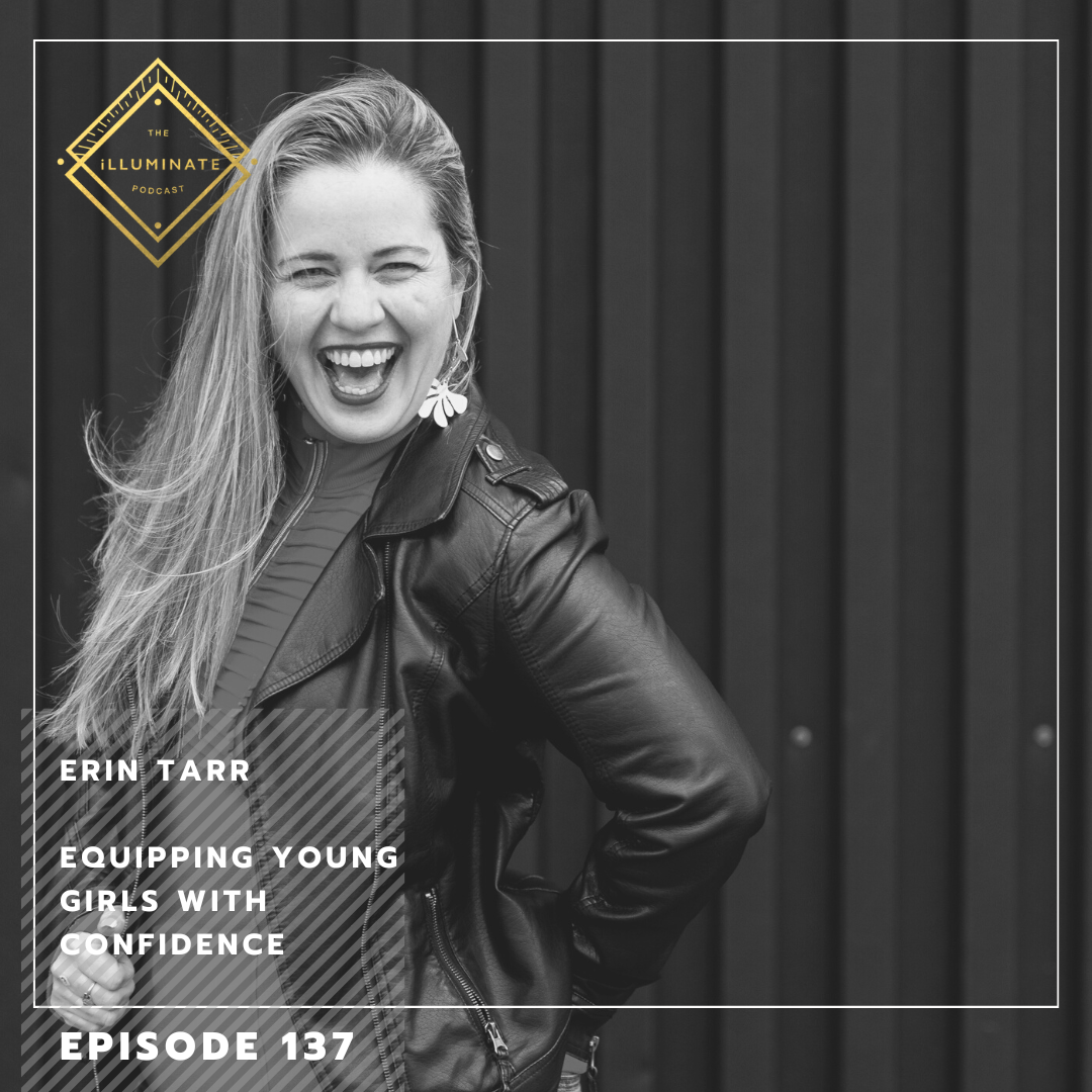 Episode 137: Erin Tarr - Equipping Young Girls with Confidence ...