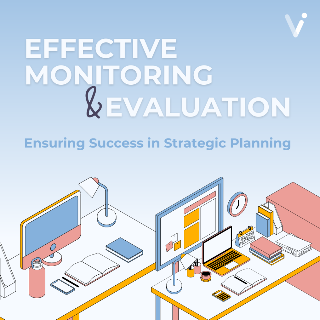 Effective Monitoring and Evaluation: Ensuring Success in Strategic Planning | Viable Insights